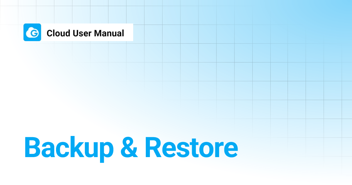 Backup & Restore | Cloud User Manual