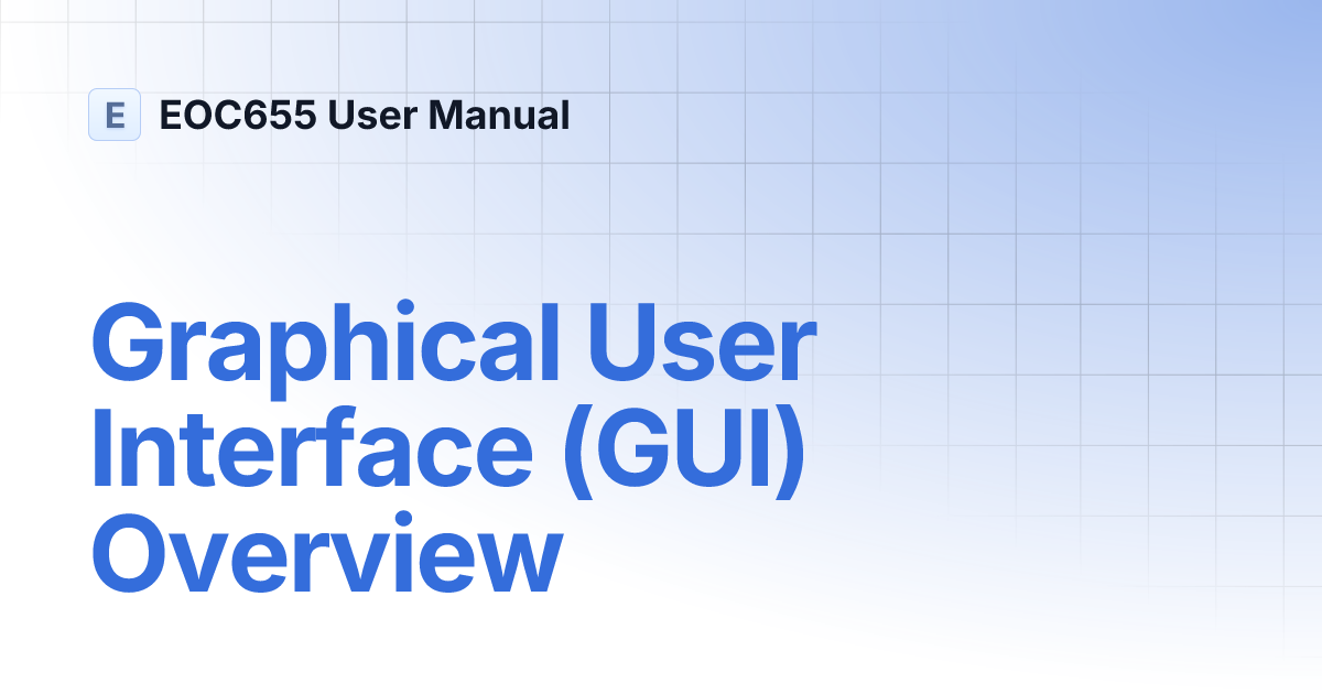 Graphical User Interface (GUI) Overview | EOC655 User Manual