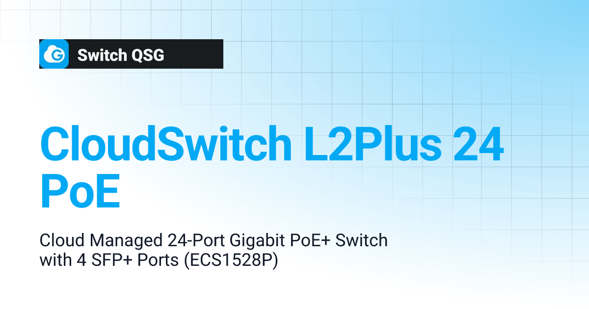 CloudSwitch L2Plus 24 PoE | ECS1528P QSG